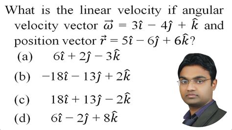 what is the linear velocity if angular velocity vector 𝜔 3𝑖 − 4𝑗 𝑘 and position vector youtube