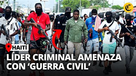 Barbecue LÍDER CRIMINAL de Haití amenaza con GUERRA CIVIL si ARIEL
