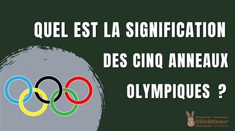 Quelle Est La Signification Des Cinq Anneaux Olympiques YouTube