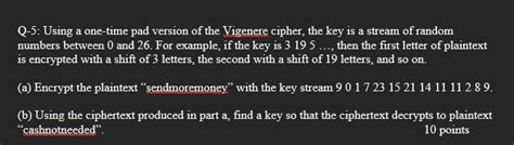 solved q 5 using a one time pad version of the vigenere