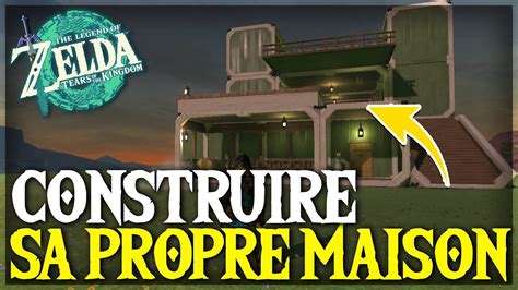Comment AVOIR SA PROPRE MAISON Dans Zelda Tears Of The Kingdom TUTO