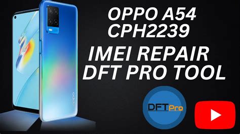 OPPO A54 Cph2239 DUAL IMEI REPAIR DONE WITH DFT PRO YouTube