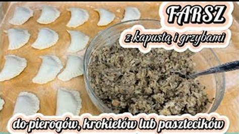 Farsz Z Kapust I Grzybami Do Pierog W Krokiet W Pasztecik W I Uszek