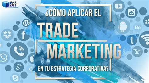 Cómo aplicar el trade marketing en su estrategia corporativa