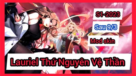 Mod Skin Lauriel Thứ Nguyên Vệ Thần Mùa 1 2023 Mới nhất Sau 9 3 Hiệu