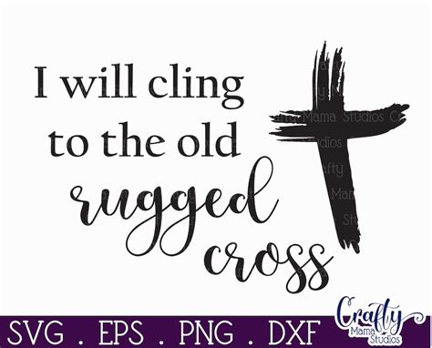 I Will Cling To The Old Rugged Cross Svg Farmhouse Svg Etsy