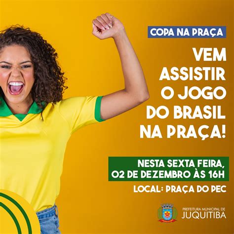 Prefeitura Municipal de Juquitiba Vem assistir o jogo do Brasil na Praça