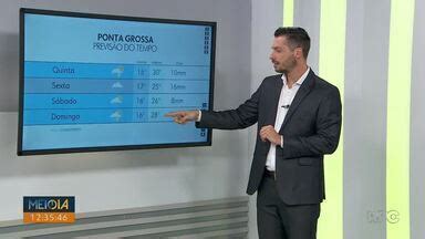 Meio Dia Paraná Ponta Grossa Confira a previsão do tempo para Ponta