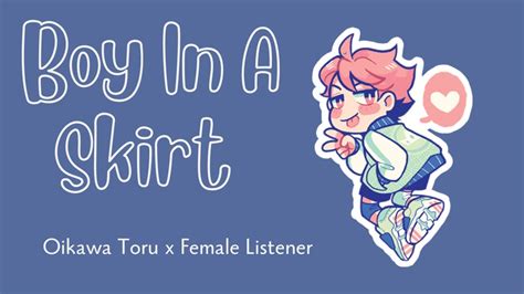 Boy In A Skirt Oikawa Toru X Female Listener YouTube