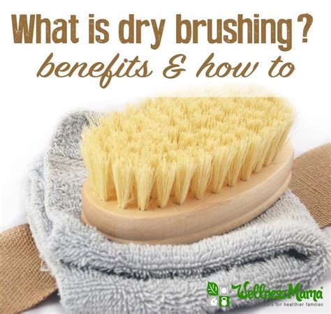 What Is Dry Brushing For Skin Wellness Mama Benefits Of Dry