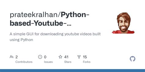 github prateekralhan python based youtube downloader a simple gui for downloading youtube