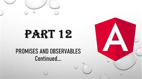 part 12 continued part promises and observables in detail with live example in angular