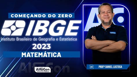 Concurso IBGE 2023 Começando do Zero Matemática Alfacon YouTube