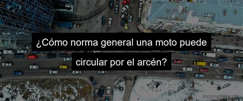 Circulación por la calzada y el arcén Qué vehículos deben seguir esta
