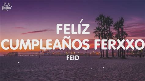 Feid Feliz Cumplea Os Ferxxo Lyrics Letra Youtube