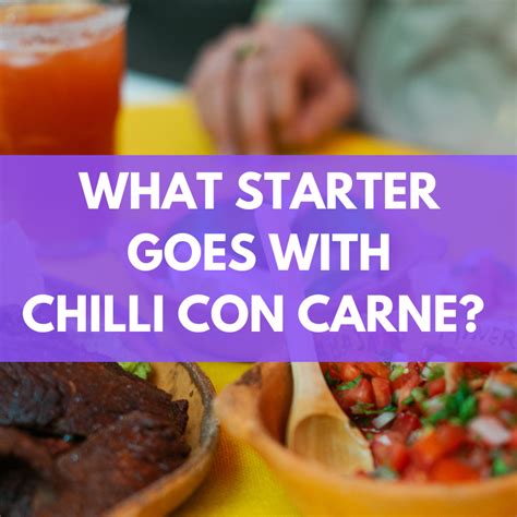 What Starter Goes With Chilli Con Carne 9 BEST Ideas
