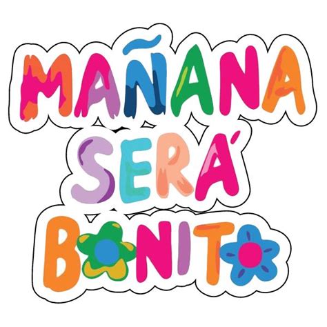 The Words Manana Sera Bonito Written In Different Colors And Font On A
