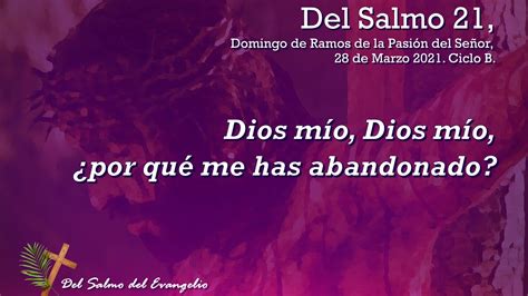 Del Salmo 21 Dios mío Dios mío por qué me has abandonado YouTube