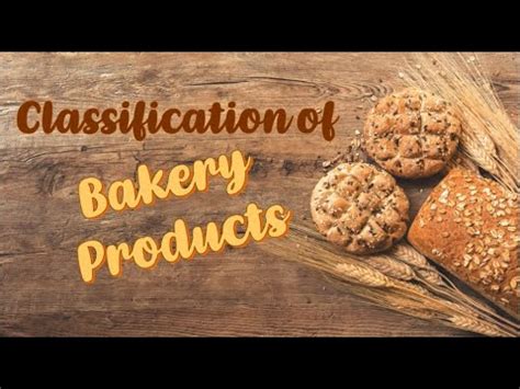 CLASSIFICATION OF BAKERY PRODUCTS BREAD AND PASTRY PRODUCTION YouTube