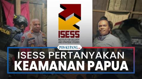 ISESS Pertanyakan Keamanan Di Papua Pasca Penyanderaan Pekerja BTS Oleh