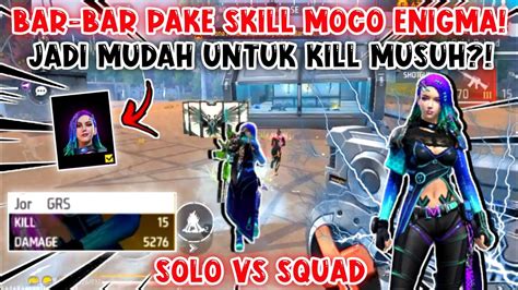 SOLO VS SQUAD PAKE SKILL KARAKTER MOCO ENIGMA KILL MUSUH JADI LEBIH