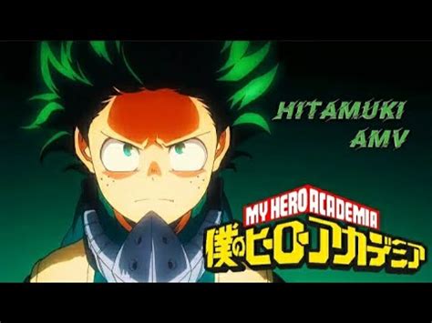 My Hero Academia Hitamuki AMV YouTube