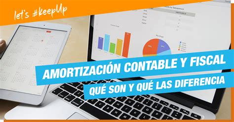 Amortizaci N Contable Y Fiscal Qu Son Y Qu Las Diferencia