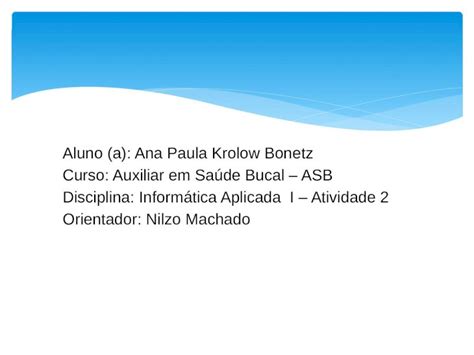 PPT Aluno a Ana Paula Krolow Bonetz Curso Auxiliar em Saúde Bucal