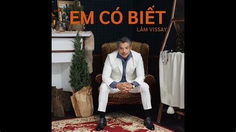 LÂM VISSAY EM CÓ BIẾT OFFICIAL MV YouTube