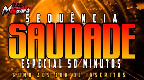 SET SAUDADE SÓ AS MELHORES ESPECIAL 50 MINUTOS PRA VOCÊ VIAJAR NO