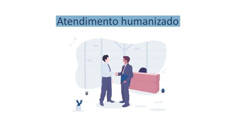 Atendimento Humanizado O que é Como fazer e Exemplos