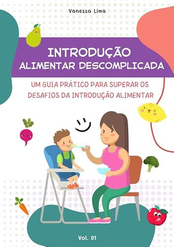 Introdução Alimentar Descomplicada Um Guia Prático Para Superar os