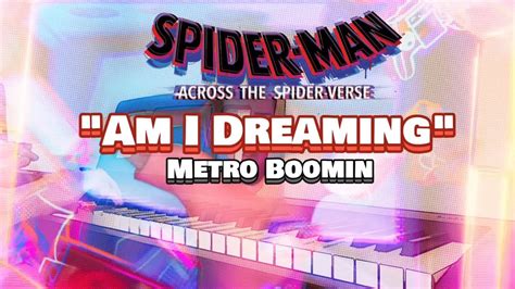 AM I DREAMING METRO BOOMIN Spider Man Across The Spider Verse