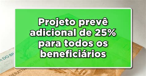 Projeto Prev Adicional De Para Todos Os Benefici Rios Do Inss