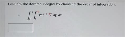 [solved] evaluate the iterated integral by choosing th