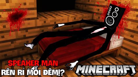 SPEAKER MAN RÊN RỈ MỖI ĐÊM TRONG MINECRAFT VÀ ĐÂY LÀ CÂU CHUYỆN ĐÁNG