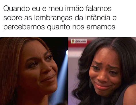 Quando eu e meu irmão falamos sobre as lembranças da infância e