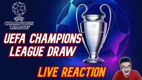 Uefa Champions League Draw Live Stream Reaction Ucl Draw Group Stage