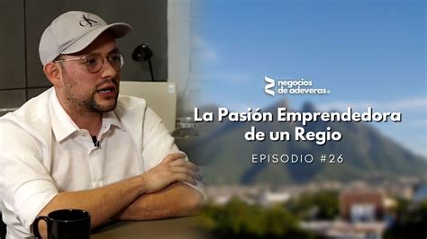 La Pasi N Emprendedora De Un Regio Max Torres Nda Youtube