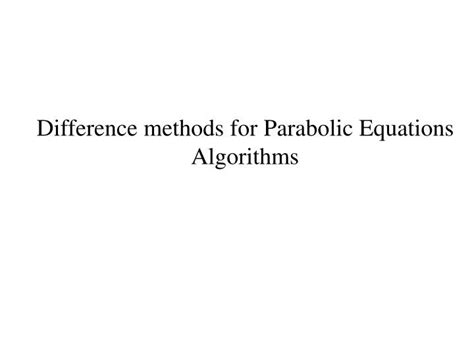 ppt difference methods for parabolic equations algorithms powerpoint presentation id 4444933