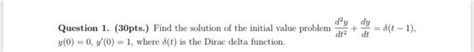 solved find the solution of the initial value problem dirac