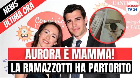 AURORA RAMAZZOTTI È DIVENTATA MAMMA Ecco il Figlio Cesare YouTube