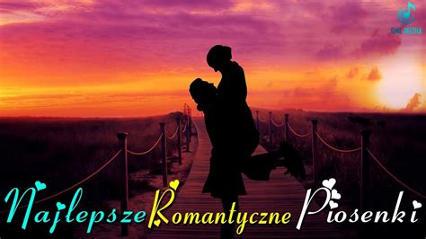 Przepiękna Piosenka O Miłości Najlepsze Romantyczne Piosenki Muzyka