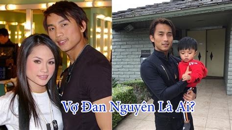 Vợ Ca Sĩ Đan Nguyên Là Ai Cuộc sống Trên Đất Mỹ Khó Khăn Như Thế Nào