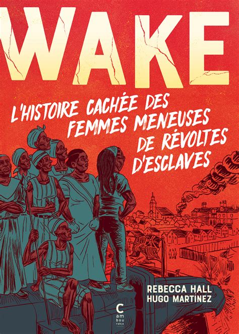 Wake L histoire cachée des femmes meneuses de révoltes d esclaves