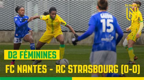 D F Le R Sum De Fc Nantes Rc Strasbourg Youtube