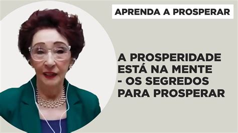 A prosperidade está na mente Os segredos para prosperar Aprenda a