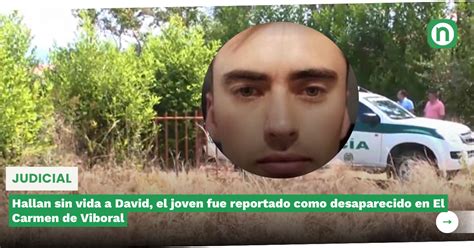 Hallan Sin Vida A David El Joven Fue Reportado Como Desaparecido En El