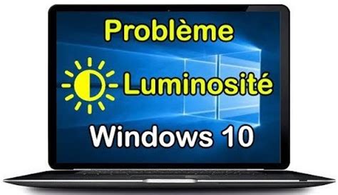 Comment régler la Luminosité sur Windows 10 DigitalAstuces
