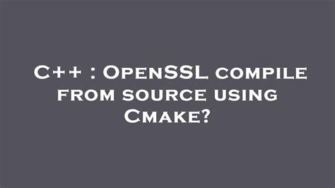 C OpenSSL Compile From Source Using Cmake YouTube